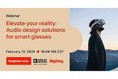 Smart Glasses Audio Design Solutions – Webinar | DigiKey
