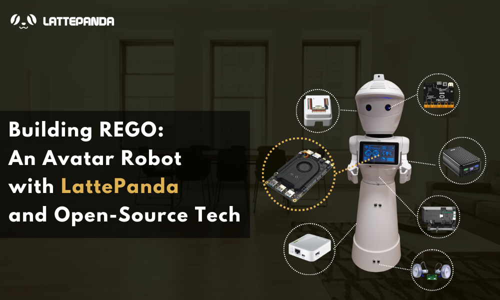 Building REGO: An Avatar Robot with LattePanda and Open-Source Tech